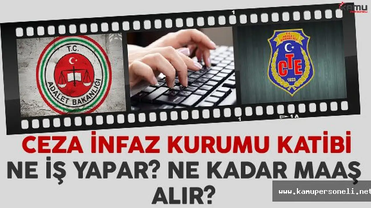 Ceza İnfaz Kurumu Katibi Ne İş Yapar? Ne Kadar Maaş Alır?