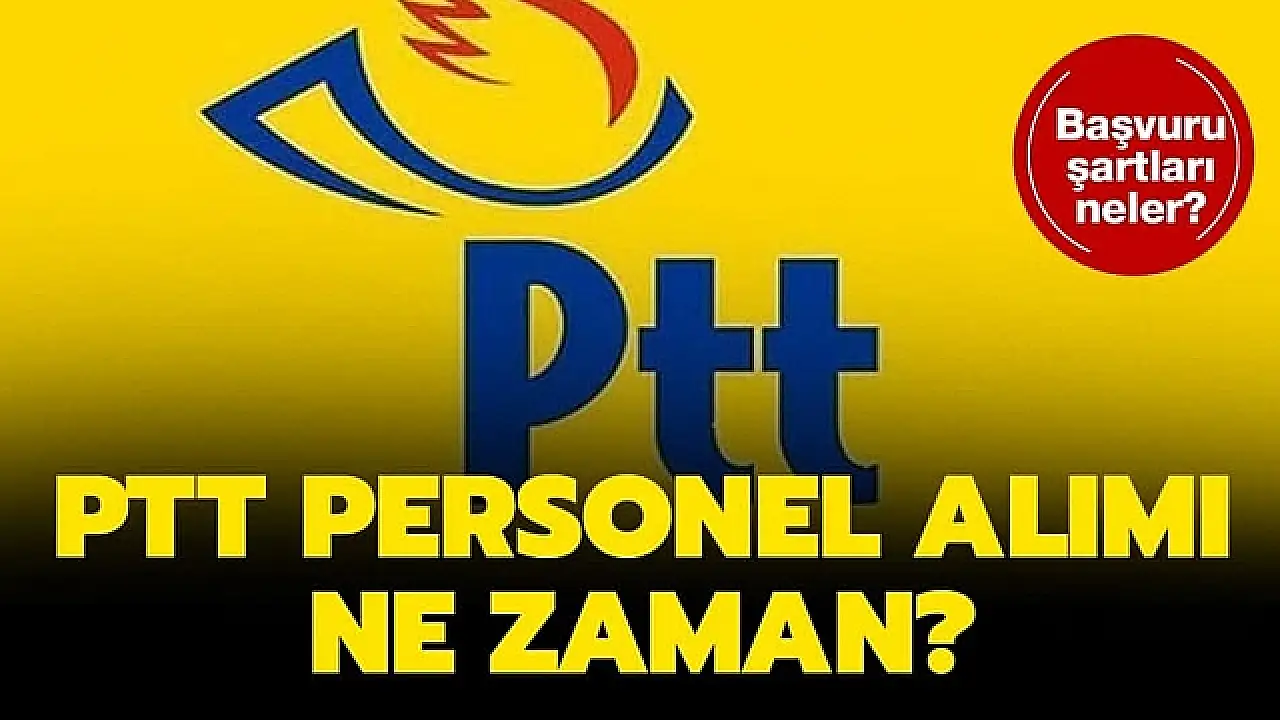 PTT 55 bin personel alımı başvuru formu: PTT personel alımı başvuru şartları! PTT 55 bin ...